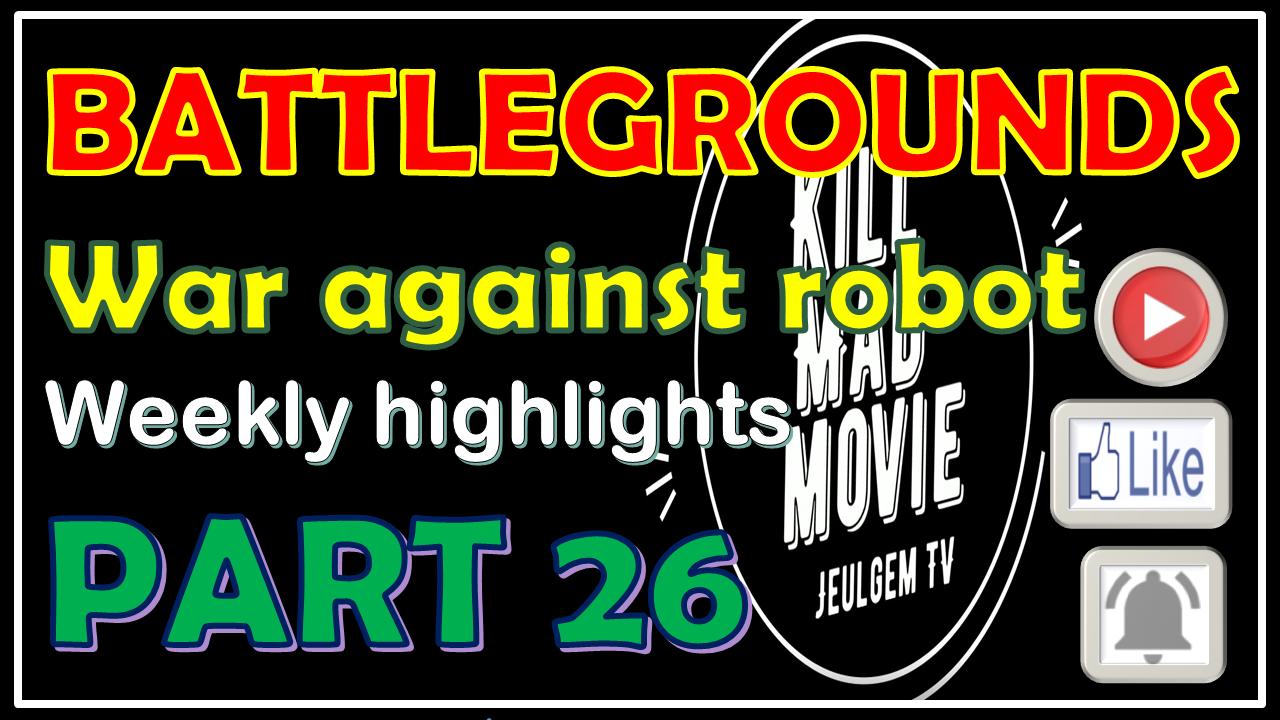 주간 하이라이트 PART26 / AI와의 전쟁 /Weekly Highlights PART26 (BATTLEGROUNDS)War against AI | SOOP VOD
