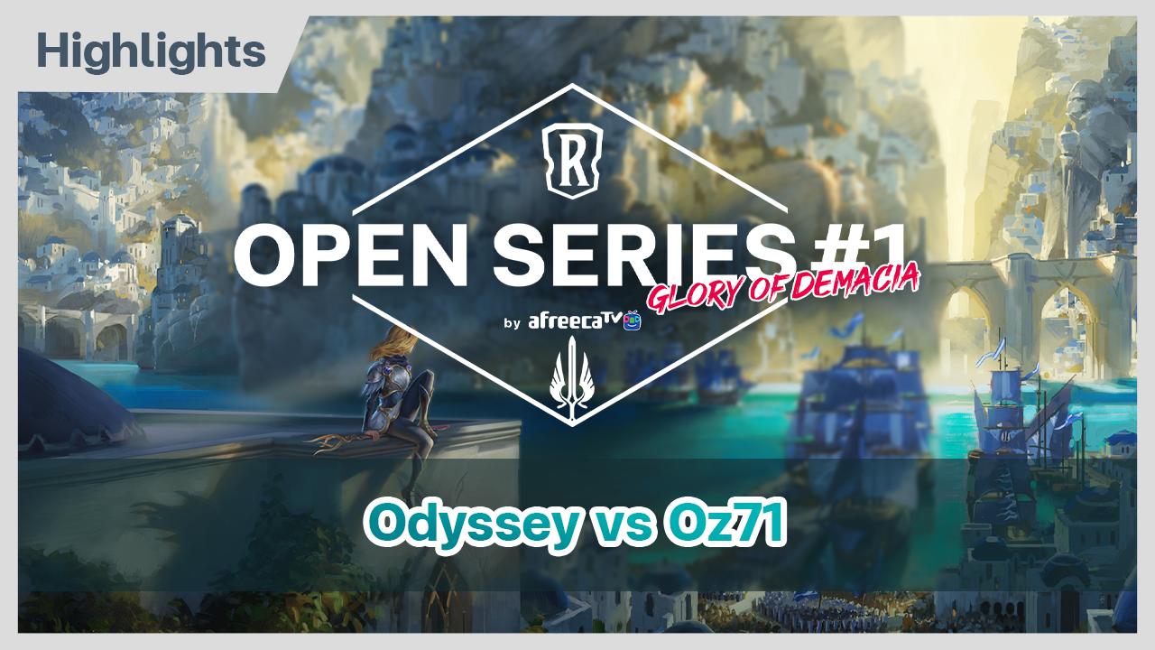 [Highlights] LoR Open Series #1: Glory of Demacia [Ro.32] | Odyssey vs ...