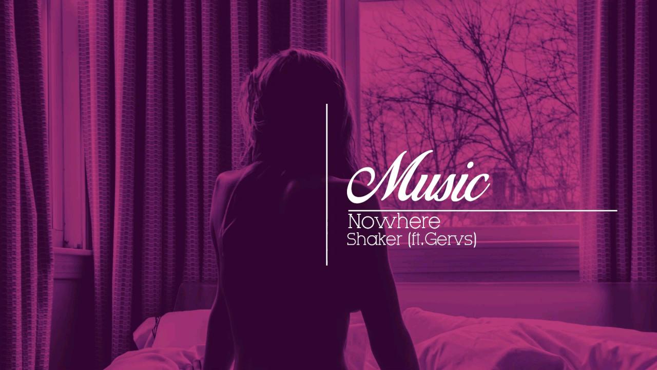 Shaker - Nowhere Ft Gervs | SOOP VOD