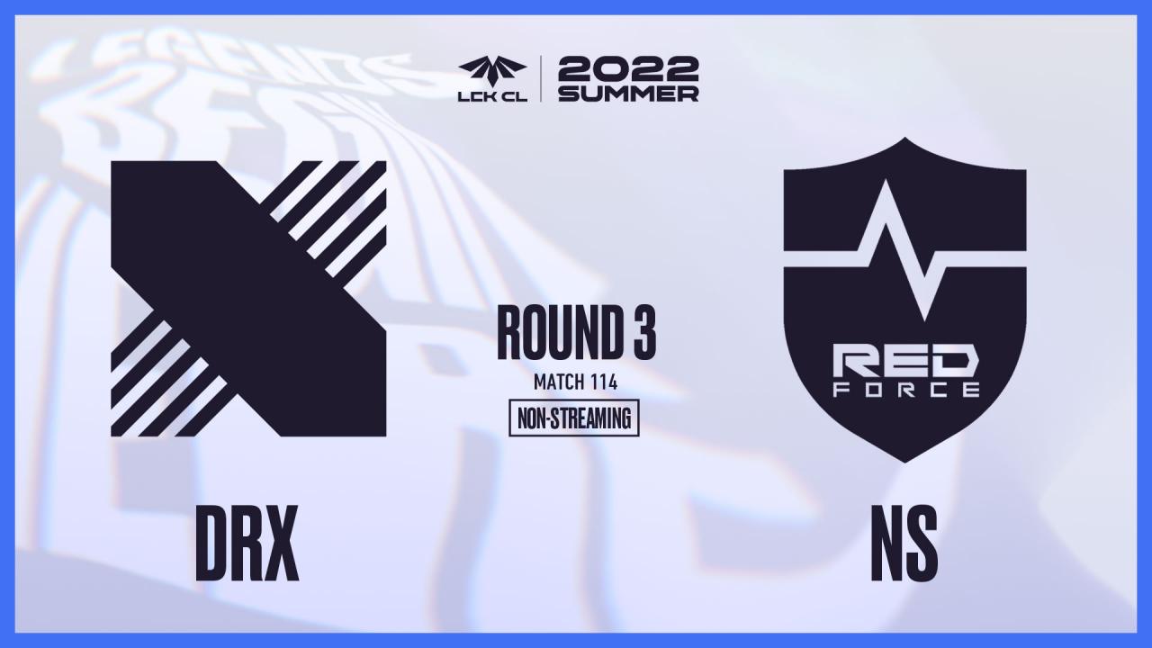 DRX VS NS | Matc114 07.21 (비방송) | 2022 LCK CL Summer | SOOP VOD