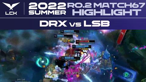 [DRX vs LSB] 2022 LCK 서머 하이라이트 | 7월 30일 | 아프리카TV VOD