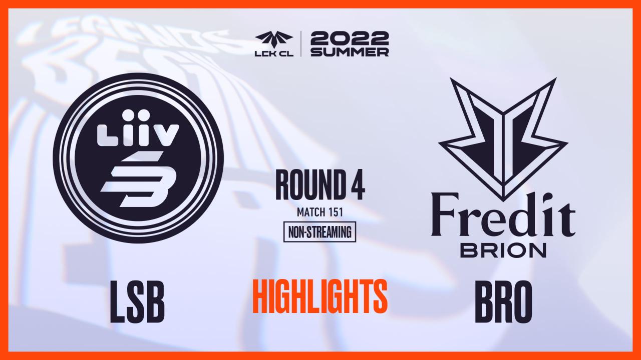 LSB VS BRO | Match151 HIGHLIGHT 08.04 (비방송) | 2022 LCK CL Summer | 아프리카TV VOD