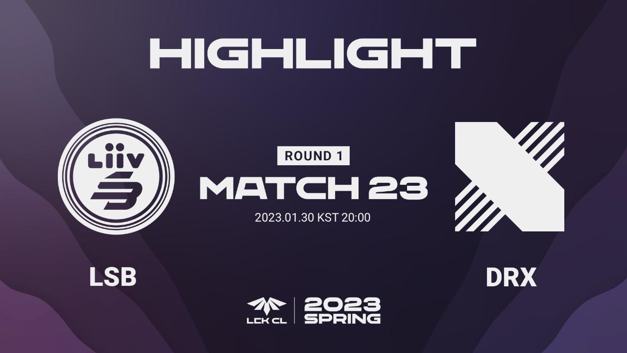LSB vs DRX Match23 Game2 | 01.30 | 2023 LCK CL 스프링 스플릿 | 아프리카TV VOD