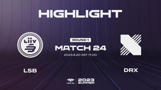 LSB vs DRX Match24 Game3 | 06.20 | 2023 LCK CL 서머 스플릿 | SOOP VOD