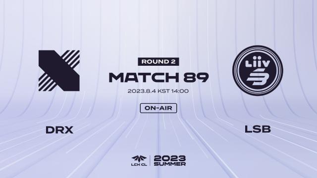 DRX vs LSB Match89 | 08.04 | 2023 LCK CL 서머 스플릿 | 아프리카TV VOD