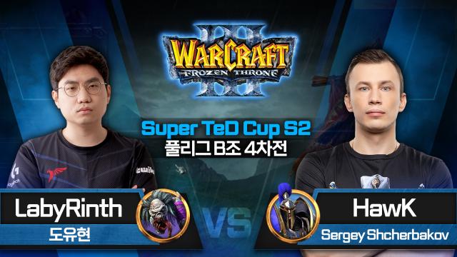 [풀리그 B조 4차전] LabyRinth(U) vs HawK(H) / Super TeD Cup S2 / 워크래프트3 ...