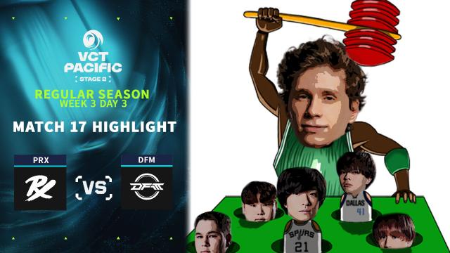 PRX vs DFM MATCH 17 하이라이트 — 3주차 3일차 | VCT 퍼시픽 스테이지 2 레귤러 시즌 | SOOP VOD